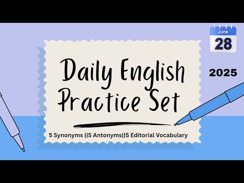 Daily English Practice Set||28th June 2025||Synonyms||Antonyms||editorial vocabulary
