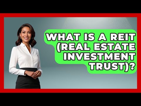 What Is A REIT (Real Estate Investment Trust)? - Ask Your Bank Teller