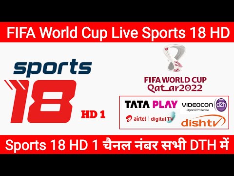 FIFA World Cup 2022 Live on Sports 18 HD Channel Number in Tata Play, Airtel Dish TV, Videocon D2H