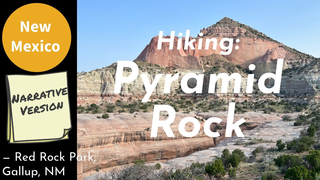 New Mexico Hiking: Pyramid Rock, Red Rock Park, Gallup, NM (Narrative Version)