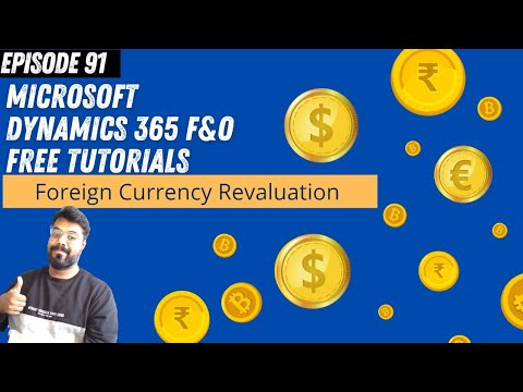 EPISODE 91: Foreign Currency Revaluation in Microsoft Dynamics 365 Finance & Operations