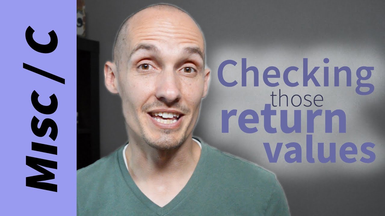Checking your Return Values