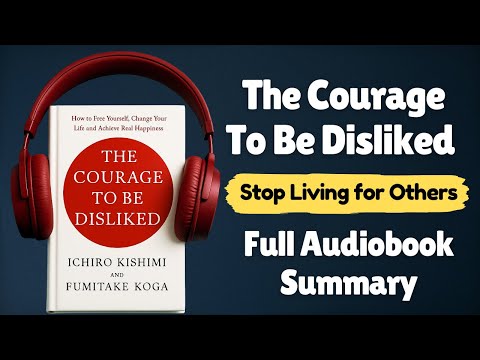 Ringkasan Buku Keberanian untuk Tidak Disukai Buku Audio - Filsafat Jepang untuk Membebaskan Diri dari Persetujuan