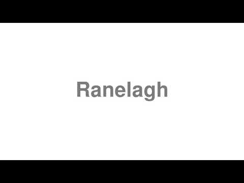 How to Pronounce "Ranelagh"