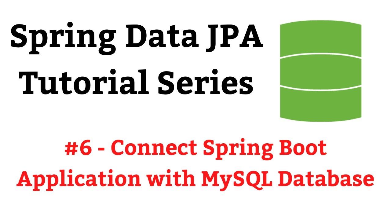 Spring Data JPA Tutorial - #6 - Connect Spring Boot Application with MySQL Database