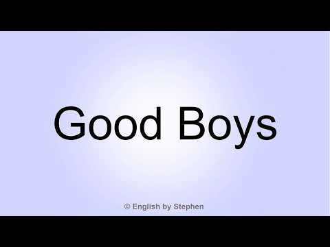 How to pronounce "Good Boys"
