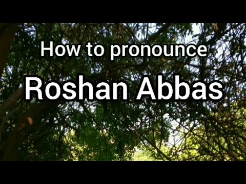 How to Pronounce Roshan Abbas