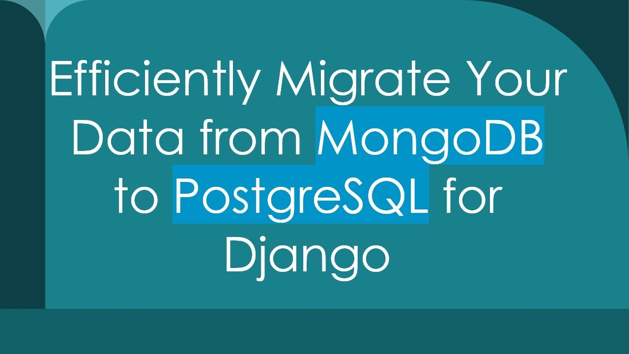 Efficiently Migrate Your Data from MongoDB to PostgreSQL for Django