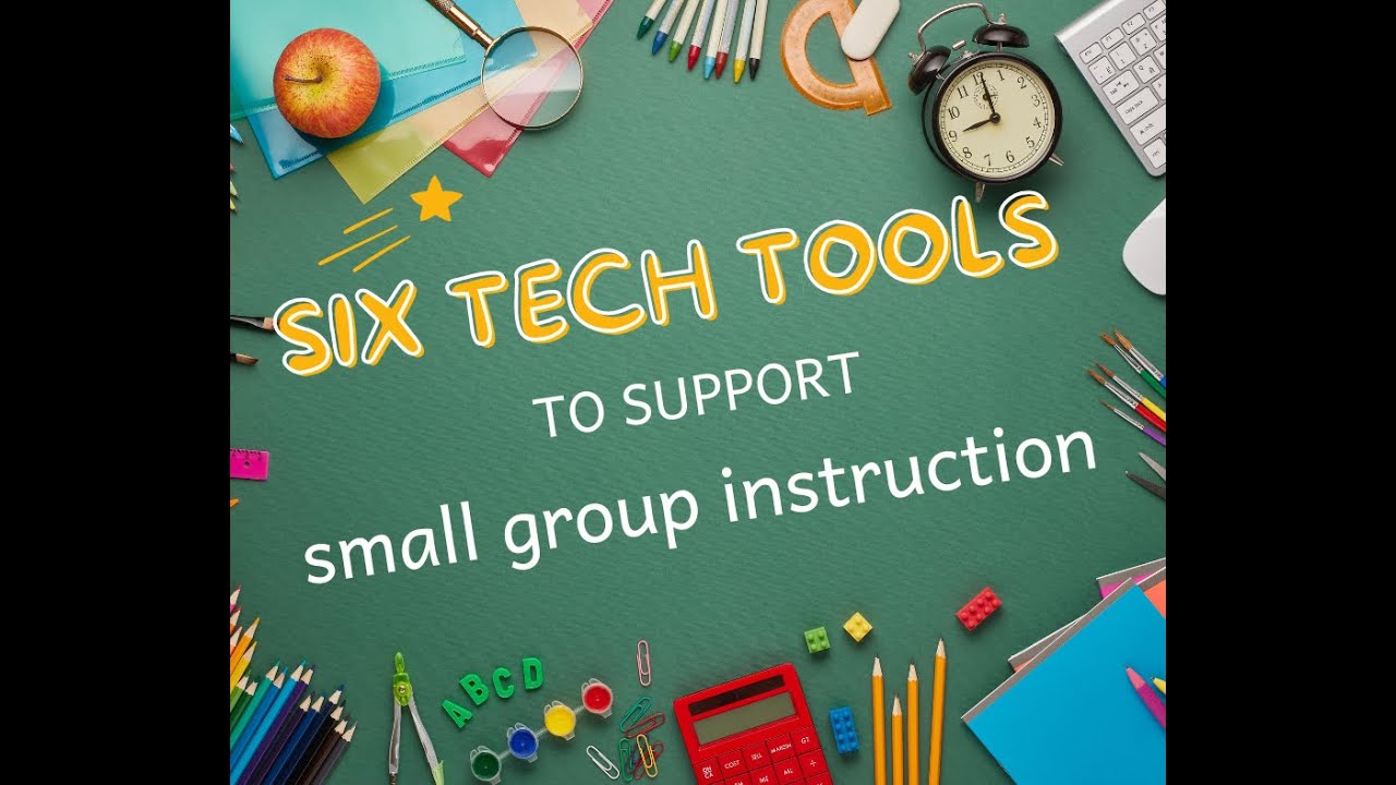 Six Tech Tools to Support Small Group Instruction