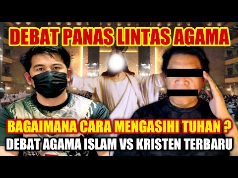 DEBAT AGAMA ISLAM VS KRISTEN TERBARU ~ BAGAIMANA CARA MENGASIHI TUHAN❗