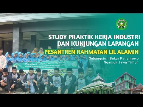 STUDI PRAKTEK KERJA INDUSTRI dan KUNJUNGAN LAPANGAN - Pesantren Rahmatan Lil 'Alamin di Jember