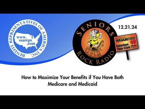How to Maximize Your Benefits if You Have Both Medicare and Medicaid