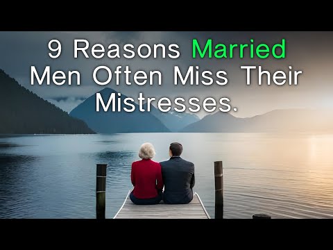 9 Reasons Married Men Often Miss Their Mistresses
