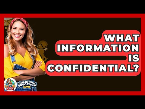 What Information Is Confidential? - Childhood Education Zone