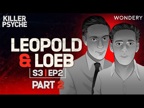 Leopold & Loeb, Part II | Killer Psyche Daily | Podcast
