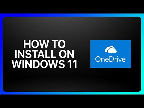 How To Install OneDrive On Windows 11 Tutorial