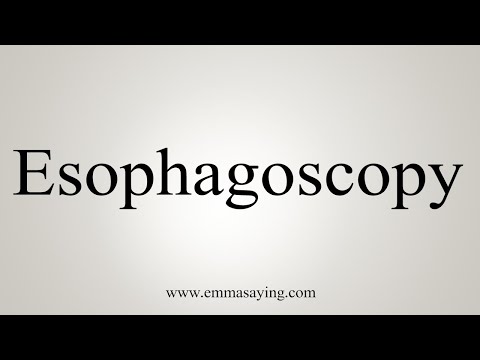 How To Say Esophagoscopy