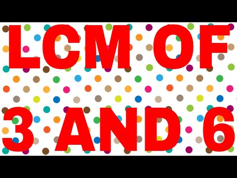 LCM OF 3 AND 6