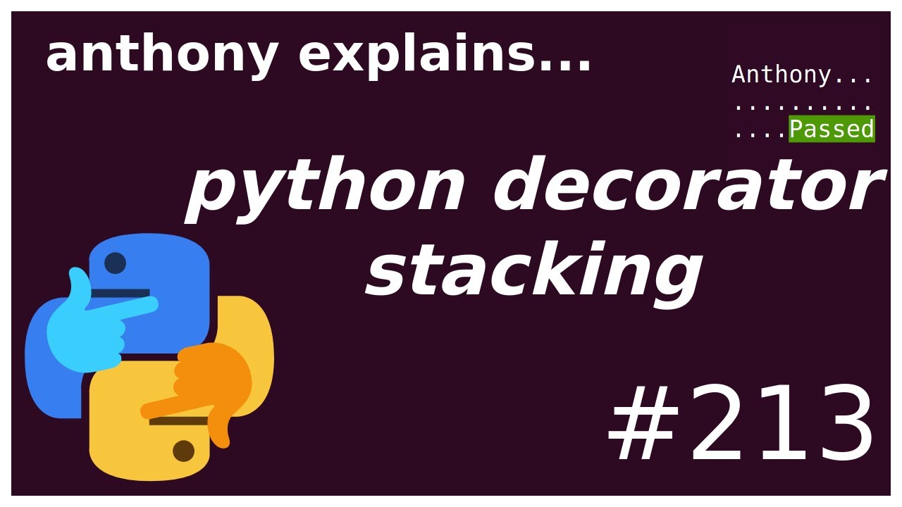 python @decorator stacking (intermediate) anthony explains #213