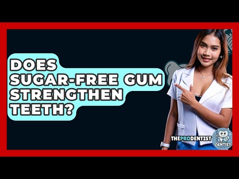 Does Sugar-free Gum Strengthen Teeth? - The Pro Dentist