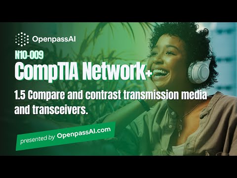 CompTIA Network+ N10-009 Full Course - 1.5 Compare and contrast transmission media and transceivers.