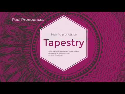 How to pronounce Tapestry.