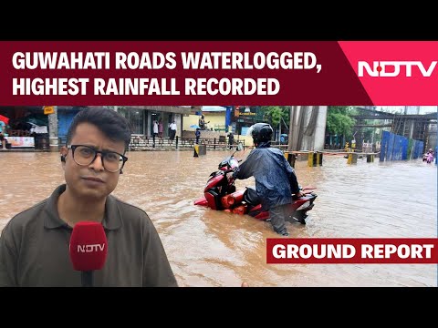 Northeast Floods | NDTV Ground Report: Guwahati Roads Waterlogged, Highest Rainfall Recorded