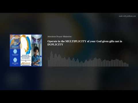 Operate in the MULTIPLICITY of your God given gifts not in DUPLICITY