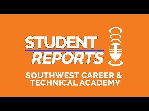 Student Report: Southwest Career & Technical Academy