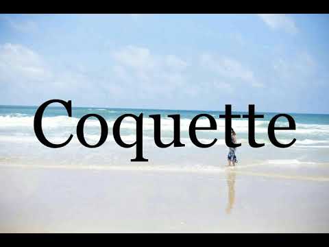 How To Pronounce Coquette🌈🌈🌈🌈🌈🌈Pronunciation Of Coquette