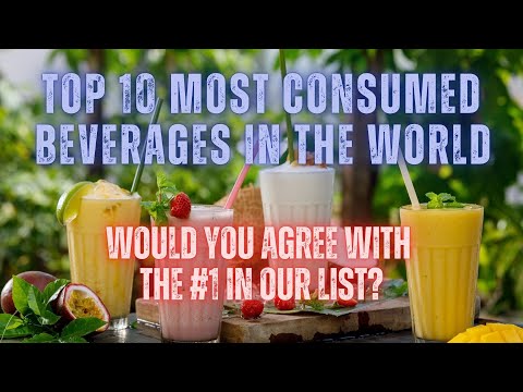 Top 10 Most Consumed Beverages in the World