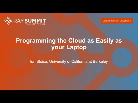 Keynote: Programming the Cloud as Easily as Your Laptop - Ion Stoica, Executive Chairman, Anyscale