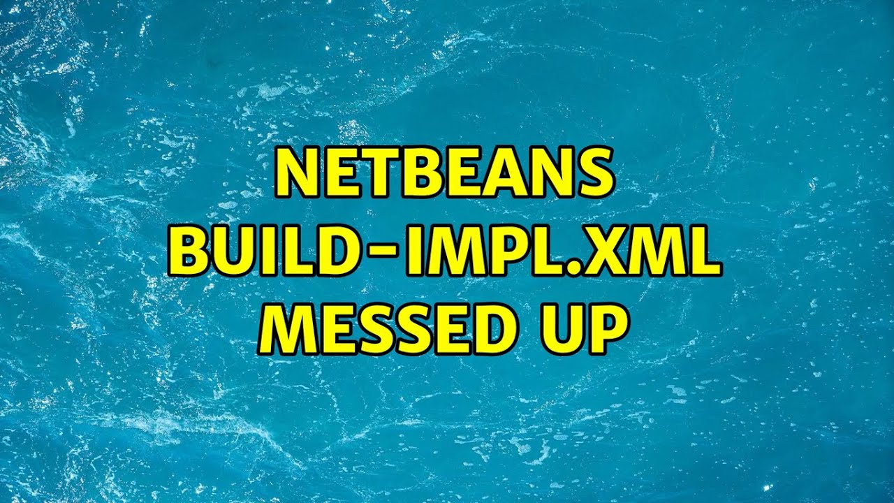 Netbeans build-impl.xml messed up (4 Solutions!!)