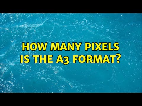 How many pixels is the A3 format? (3 Solutions!!)