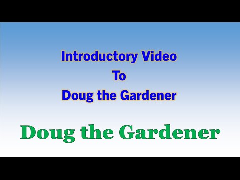 Intro to Doug the Gardener