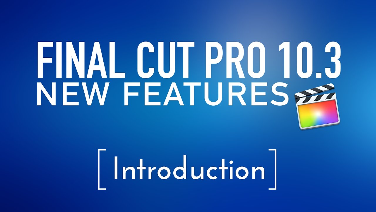 Final Cut Pro 10.3 New Features: Introduction from Steve & Mark