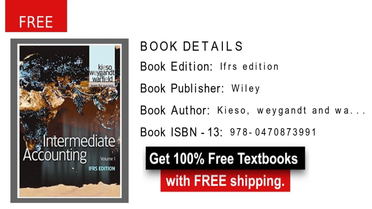 Intermediate Accounting - IFRS Edition by Kieso, Weygandt And Warfield.