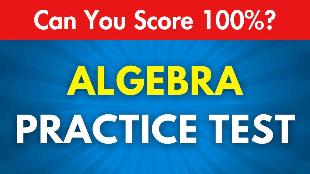 Algebra Practice Test Quiz - Can You Score 100%?