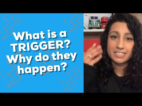 What is a TRIGGER? Why do they happen?