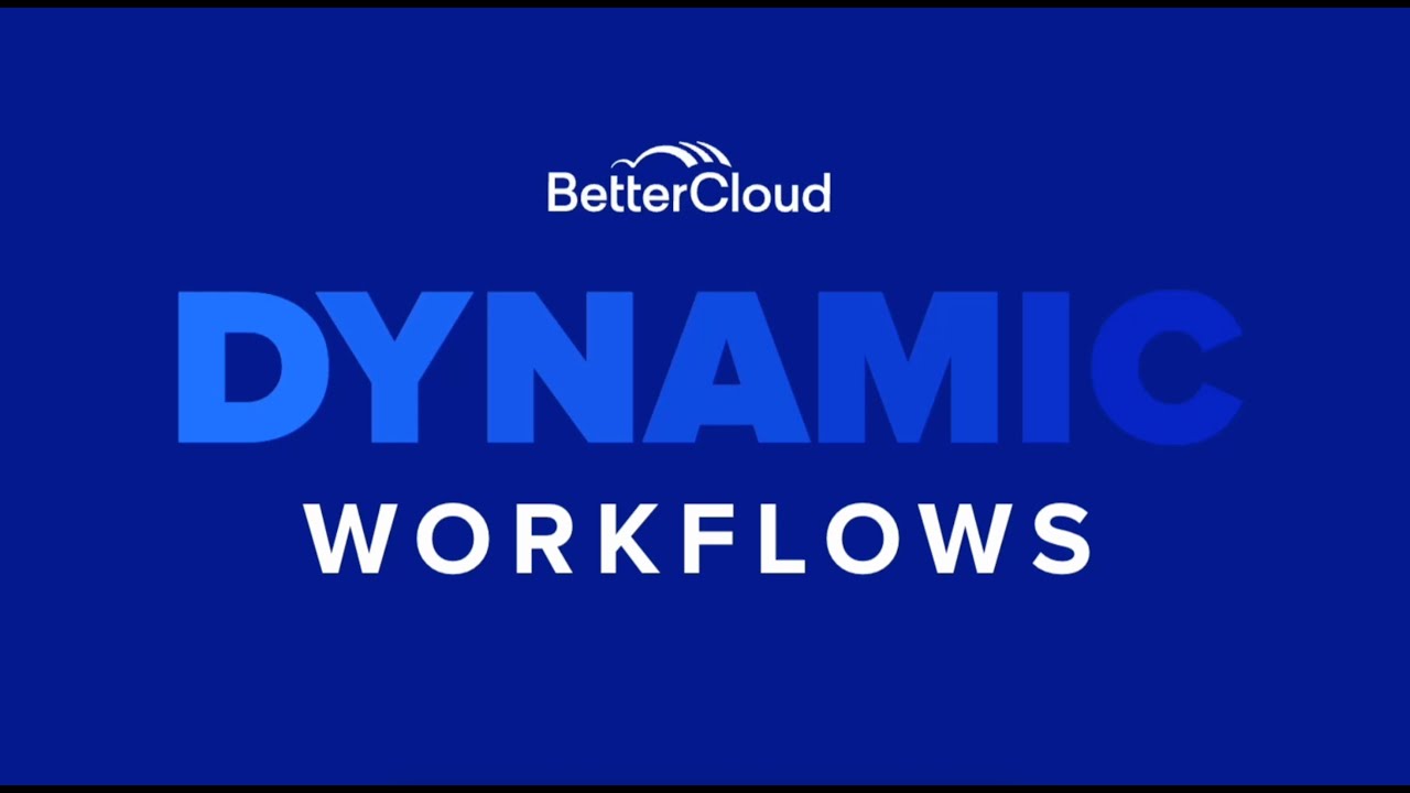 Dynamic Workflows - BetterCloud