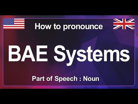 BAE SYSTEMS PRONUNCIATION[ a British multinational aerospace company ], HOW TO PRONOUNCE BAE SYSTEMS
