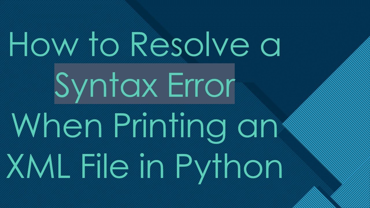 How to Resolve a Syntax Error When Printing an XML File in Python