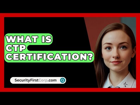 What Is CTP Certification? - SecurityFirstCorp.com