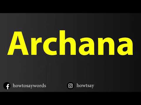 How To Pronounce Archana