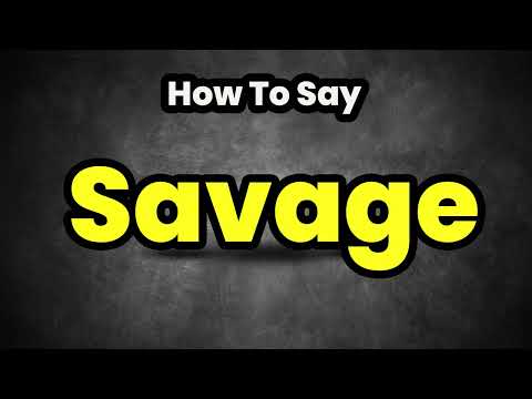 How To Pronounce Savage? (CORRECTLY) Meaning & Pronunciation