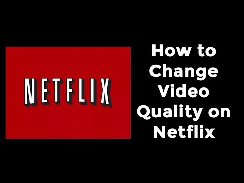 How to Change Video Quality on Netflix