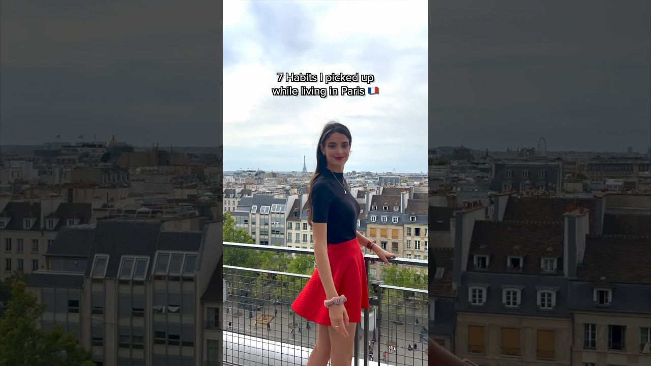 7 French Habits I picked up while living in Paris 🇫🇷 #paris #france #parisian #parisianlife