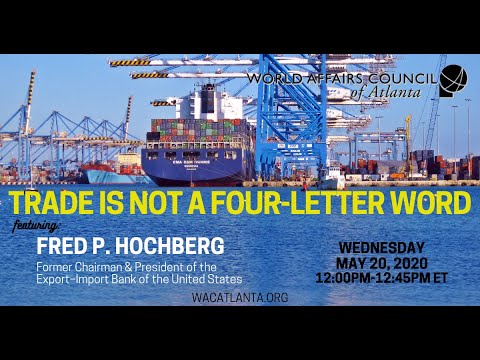 "Trade Is Not a Four-Letter Word", featuring Fred P. Hochberg