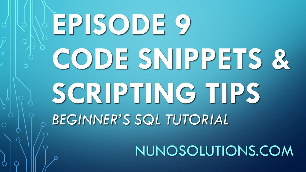 SQL Server - Code Snippets, Table to C# Class, & Scripting Tips (Episode 9)