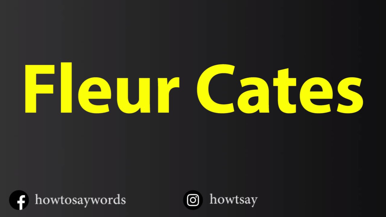How To Pronounce Fleur Cates